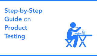 Product Testing Research: A Step by Step Guide